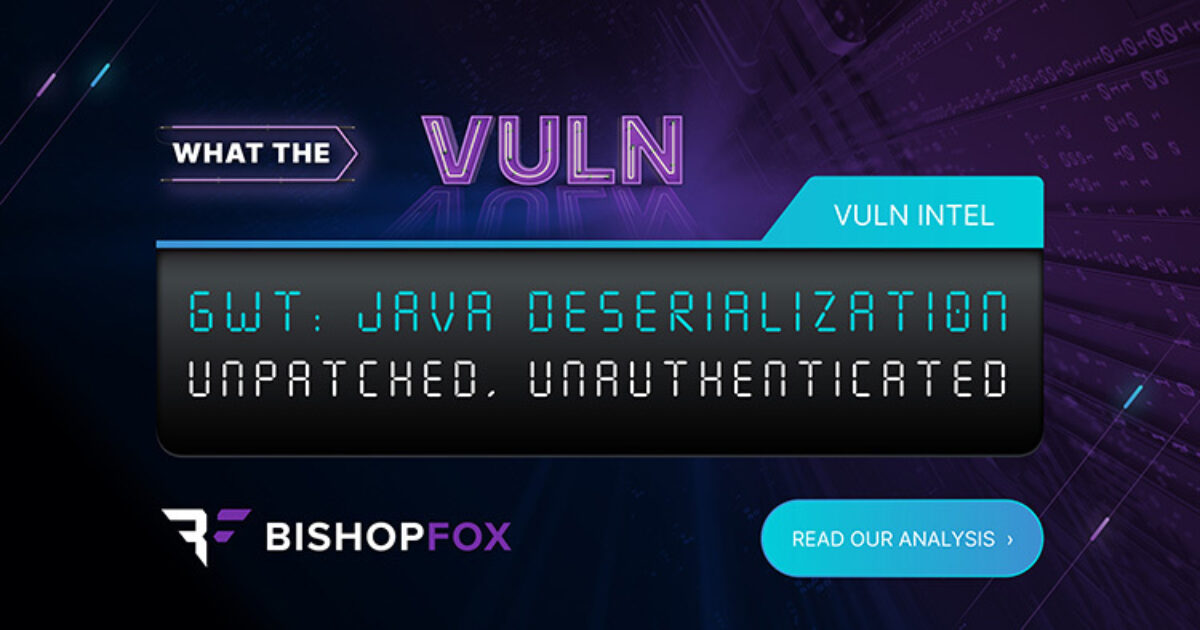 GWT: Unpatched, Unauthenticated Java Deserialization | Bishop Fox GWT: Unpatched, Unauthenticated Java Deserialization | Bishop Fox