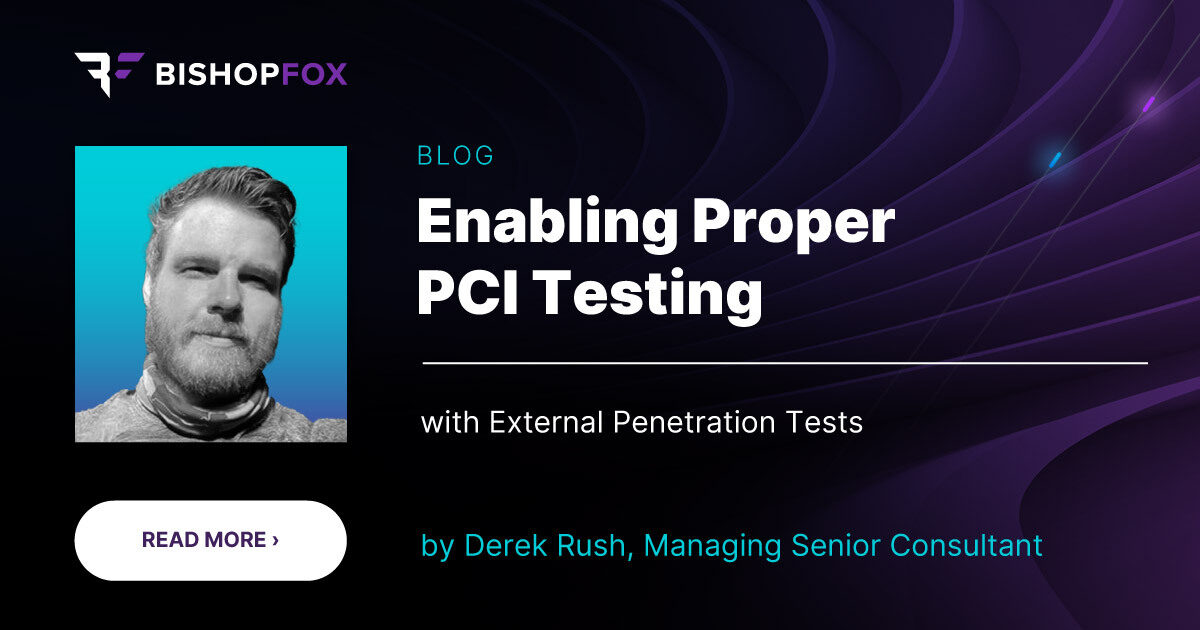 Enabling Proper PCI Testing with External Penetration… | Bishop Fox