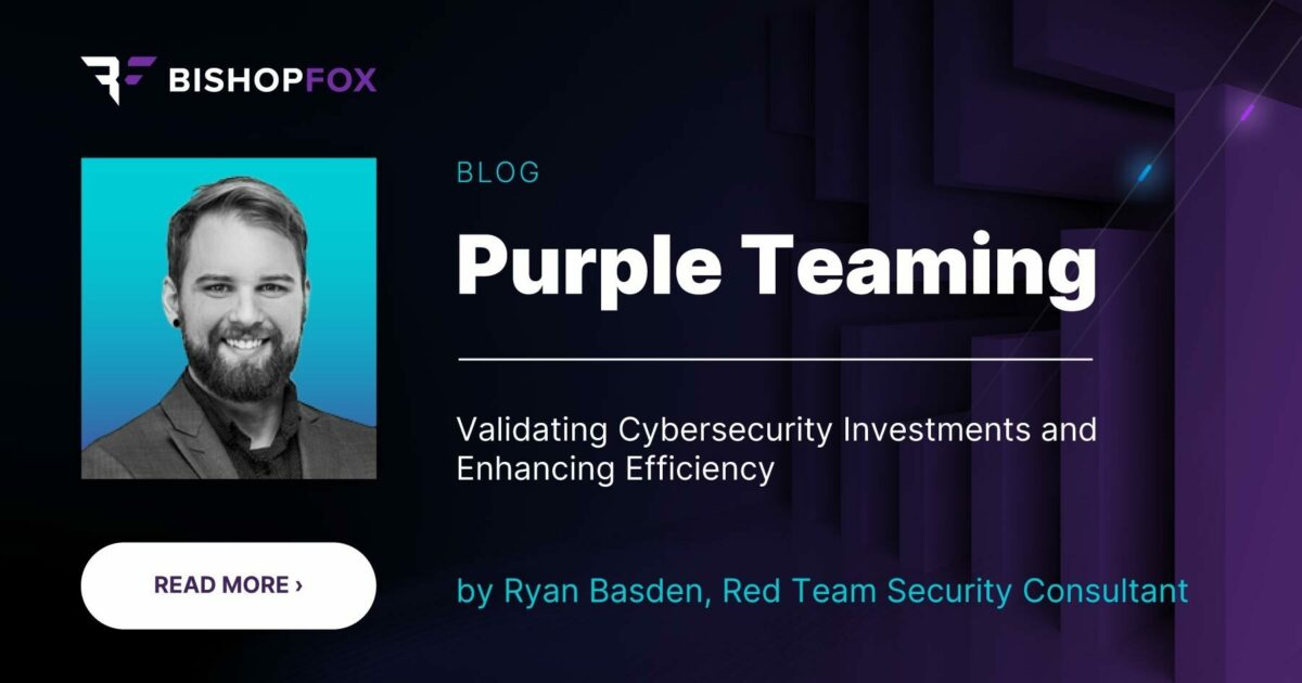 Purple Teaming: Validating Cybersecurity Investments and… | Bishop Fox