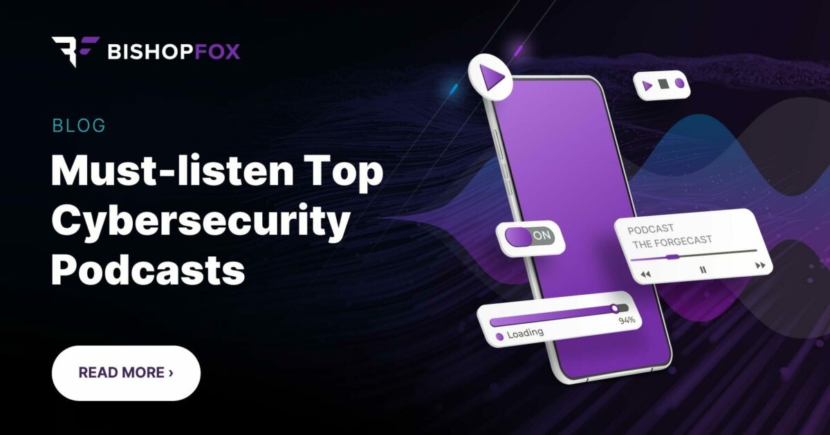 Must-Listen Top Cybersecurity Podcasts | Bishop Fox