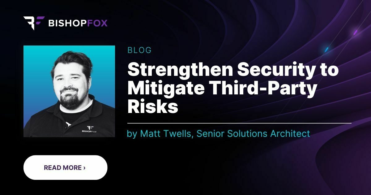 Strengthen Security to Mitigate Third-Party Risks Blog… | Bishop Fox