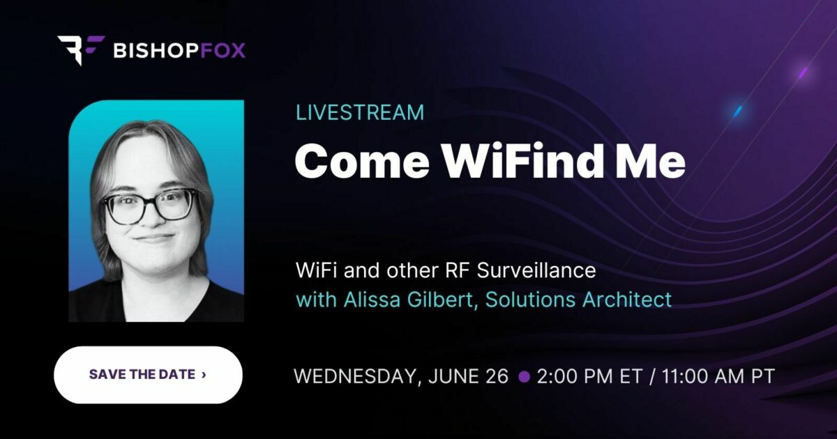 Bishop Fox | Come WiFind Me: WiFi & Other RF Surveillance
