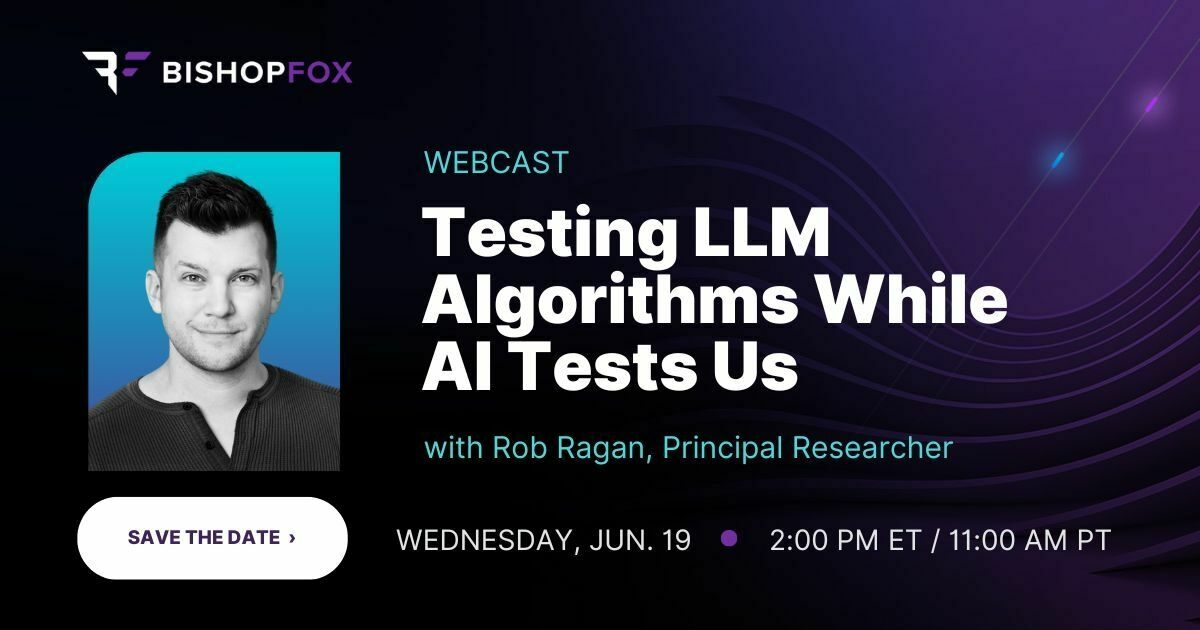 Bishop Fox | Testing LLM Algorithms While AI Tests Us