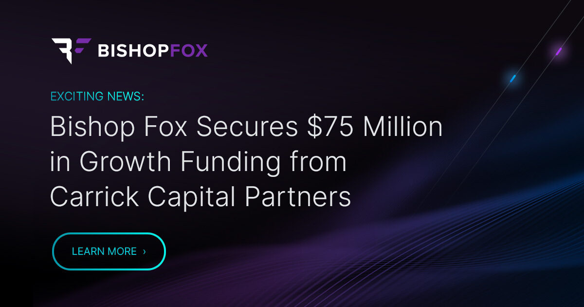 Bishop Fox Secures $75 Million in Growth Funding from… | Bishop Fox
